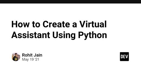 How To Create A Virtual Assistant Using Python Dev Community