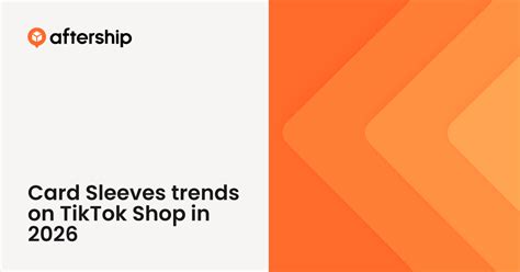 Card Sleeves Trends On Tiktok Shop In 2026