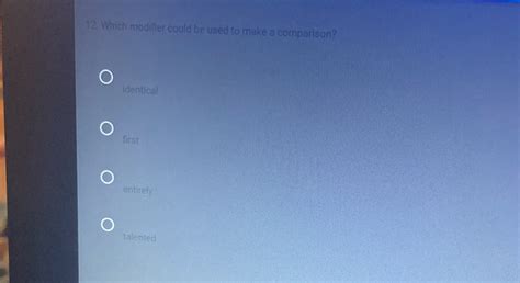 Which Modifier Could Be Used To Make A Comparison Identical First Entirely Talented Question Ai