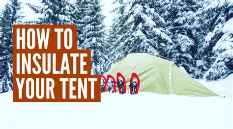 6 Best Ways To Insulate A Tent For Winter Camping