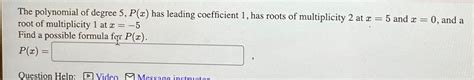 Solved The Polynomial Of Degree P X Has Leading Chegg Com