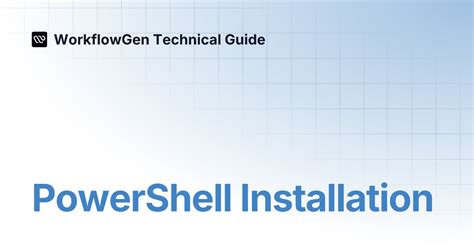 Powershell Installation Workflowgen Technical Guide