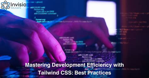 Tailwind Css Best Practices For Enhanced Development Efficiency