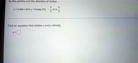Solved The Parametric Equations And Parameter Intervals For The Motion In The Xy Plane Are