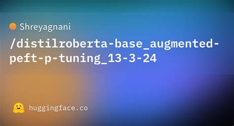 Shreyagnani Distilroberta Base Augmented Peft P Tuning Hugging Face