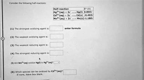 Solved Consider The Following Half Reactions 1 The Strongest Oxidizing Agent Is Enter