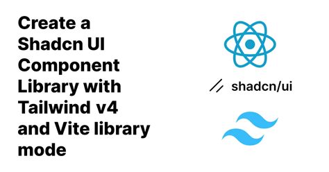 Create A Shadcn Ui Component Library With Tailwind V4 And Vite Library Mode