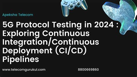 5g Protocol Testing In 2024 Exploring Continuous Integration