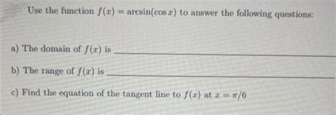 solved use the function f x arcsin cosx to answer the