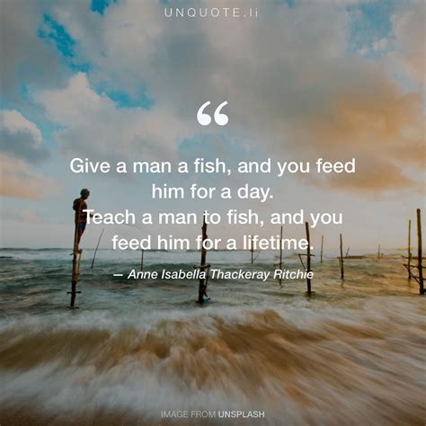 Teach A Man To Fish Quote Give A Man A Fish And You Feed Him For A