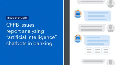 CFPB Issue Spotlight Analyzes Artificial Intelligence Chatbots In Banking Consumer Financial