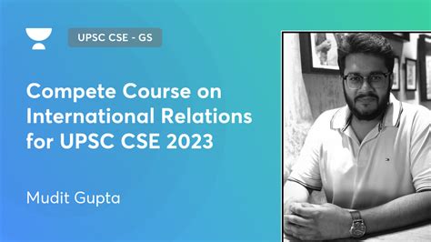 UPSC CSE GS Compete Course On International Relations For UPSC CSE 2023 By Unacademy