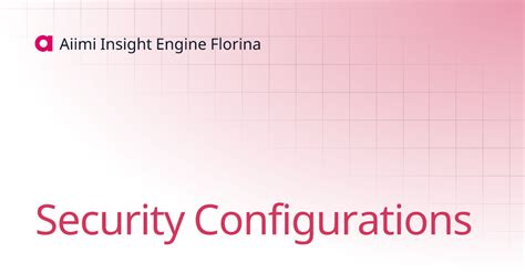 security configurations aiimi insight engine florina