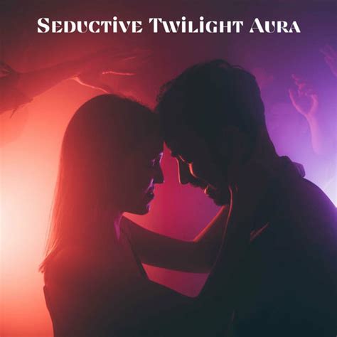Sex Music Zone Seductive Twilight Aura Lyrics And Songs Deezer