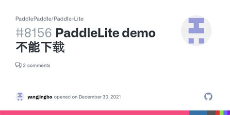 PaddleLite demo不能下载 Issue 8156 PaddlePaddle Paddle Lite GitHub