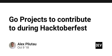 Go Projects To Contribute To During Hacktoberfest Dev Community