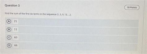 Solved Question 3 10 Points Find The Sum Of The First Six Chegg Com
