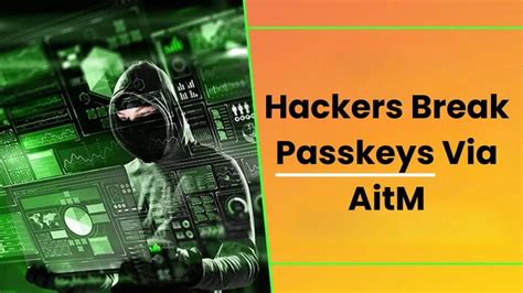 Michael Tchuindjang On Linkedin Hackers Breaking Passkeys Using Aitm Phishing Attacks