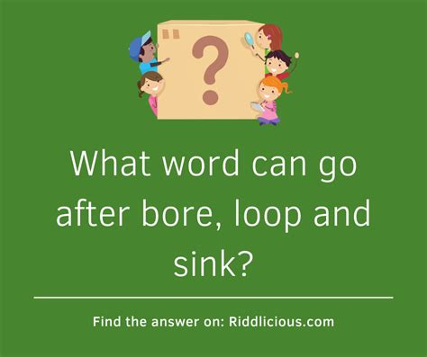 what word can go after bore loop and sink riddlicious