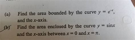 A Find The Area Bounded By The Curve Y E−x And The X Axis B Find Th