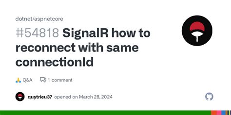 Signalr How To Reconnect With Same Connectionid · Dotnet Aspnetcore