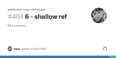 Shallow Ref Issue Webfansplz Vuejs Challenges GitHub