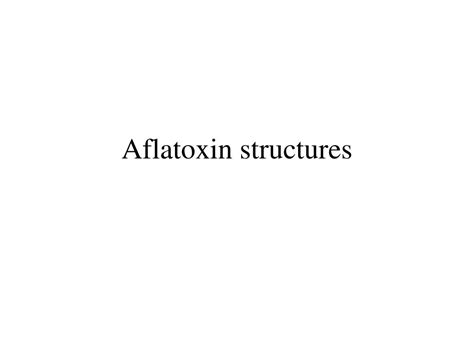 Ppt Aflatoxin Structures Powerpoint Presentation Free Download Id 964951