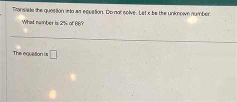 Solved Translate The Question Into An Equation Do Not