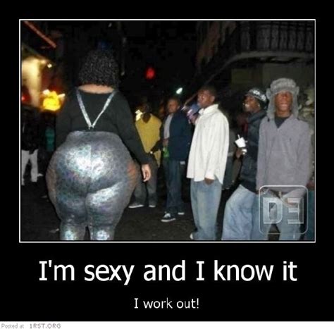 Theyre Sexy And They Know It