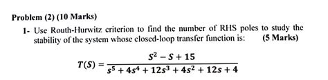 Solved Problem 2 10 Marks 1 Use Routh Hurwitz Chegg Com
