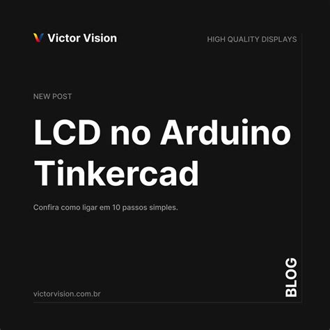 Victor Como Ligar Lcd No Arduino Tinkercad Confira Em 10 Passos