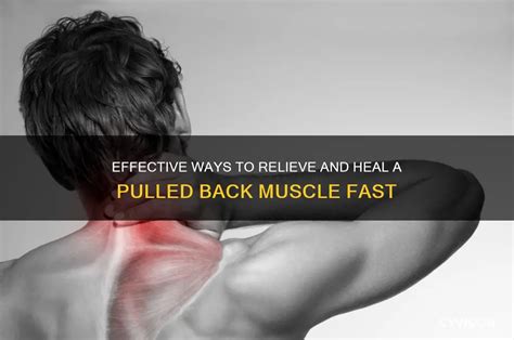 Effective Ways To Relieve And Heal A Pulled Back Muscle Fast Cyvigor