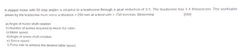 Solved A Stepper Motor With 50 Step Angles Is Coupled To A