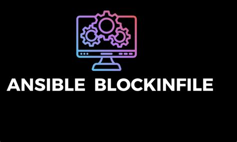 How To Insert Remove Blocks Of Text In Files Using Ansible Blockinfile