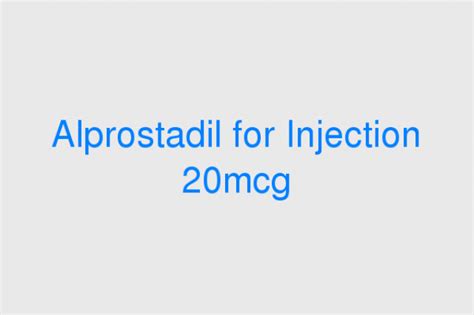 Alprostandil For Injection 20mcg