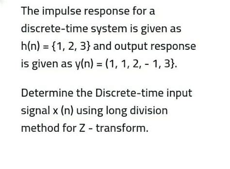 Solved The Impulse Response For A Discrete Time System Is