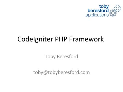 Benefits Of The Codeigniter Framework Ppt