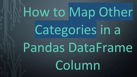 How To Map Other Categories In A Pandas Dataframe Column Youtube