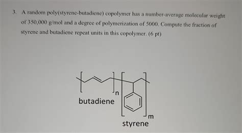 Solved 3 A Random Poly Styrene Butadiene Copolymer Has A
