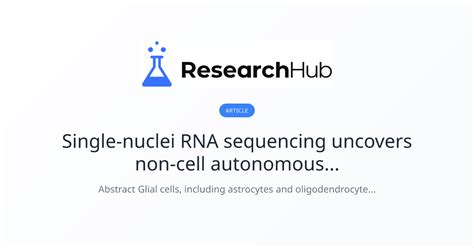 Single Nuclei Rna Sequencing Uncovers Non Cell Autonomous Researchhub