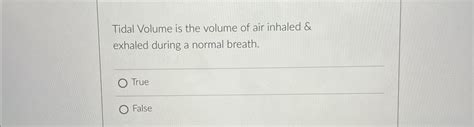 Solved Tidal Volume Is The Volume Of Air Inhaled And Exhaled