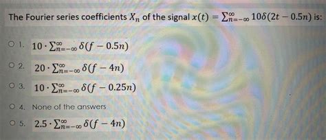 [answered] 8 The Fourier Series Coefficients X Of The Signal X T E Co Kunduz