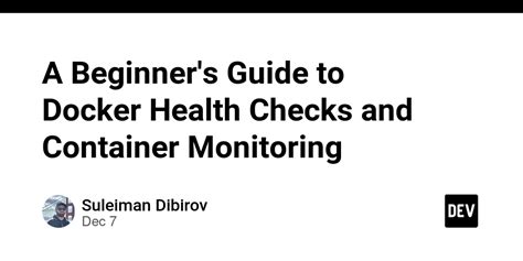 A Beginners Guide To Docker Health Checks And Container Monitoring