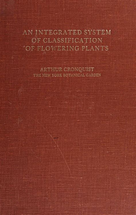 An Integrated System Of Classification Of Flowering Plants By Cronquist Arthur