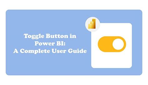 Learn How To Use The Toggle Button In Power Bi For Efficient Report