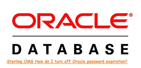 How Do I Turn Off Oracle Password Expiration Learn Ibm Sterling Order Management System