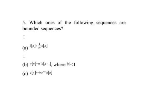Solved 5 Which Ones Of The Following Sequences Are Bounded