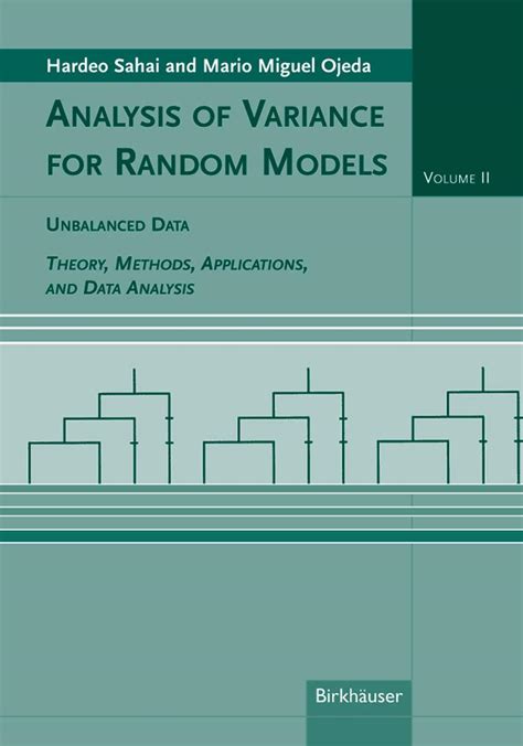 Analysis Of Variance For Random Models Volume 2 Unbalanced Data Theory Methods Applications