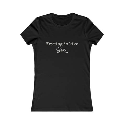 Writing Is Like Sex Tee Time To Get Published