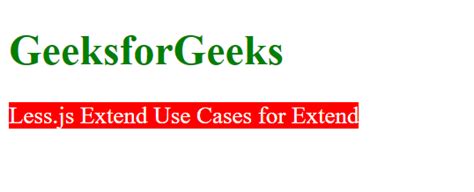 Less Js Extend Use Cases For Extend GeeksforGeeks